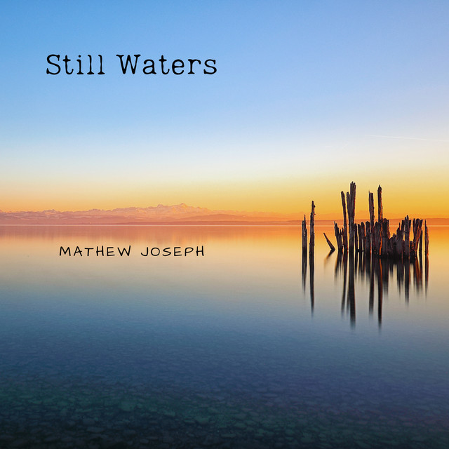 Still Waters - song and lyrics by Mathew Joseph | Spotify