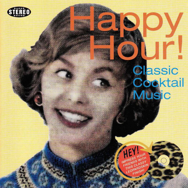 Happy Hour! Classic Cocktail Music - Compilation by Various Artists ...