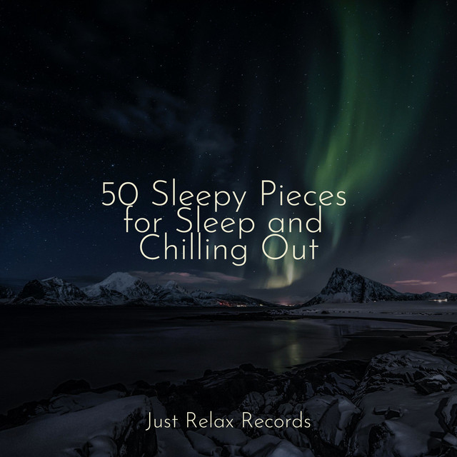 50 Sleepy Pieces for Sleep and Chilling Out - Album by Sleepy Night ...