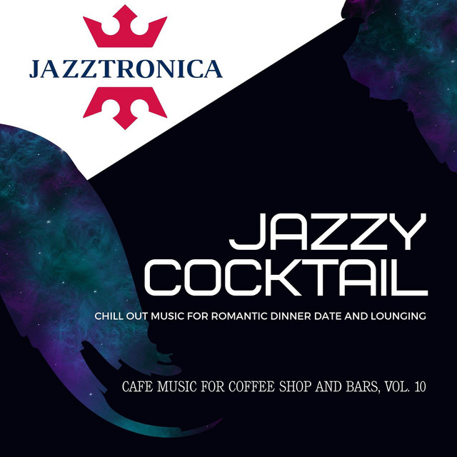 Jazzy Cocktail (Chill Out Music For Romantic Dinner Date And Lounging ...