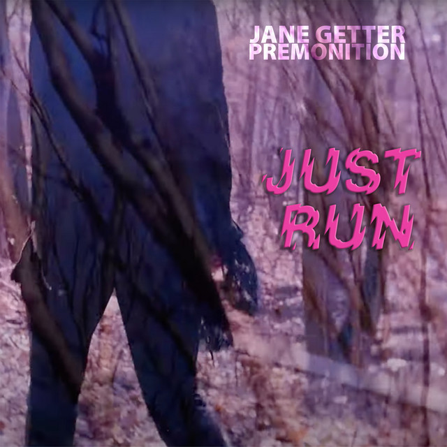 Just Run - Single by Jane Getter Premonition | Spotify