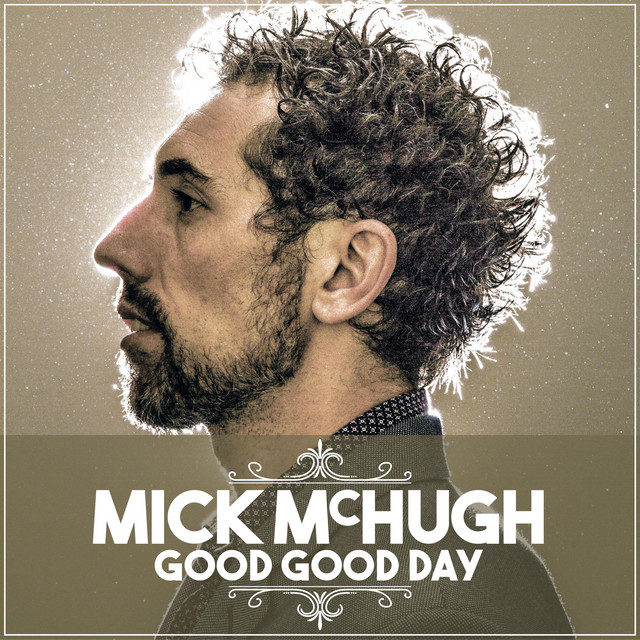 Good Good Day - Single by Mick McHugh | Spotify