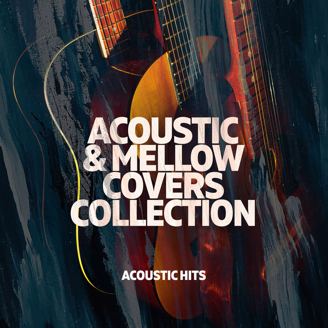 Acoustic & Mellow Covers Collection - Album by Acoustic Hits | Spotify