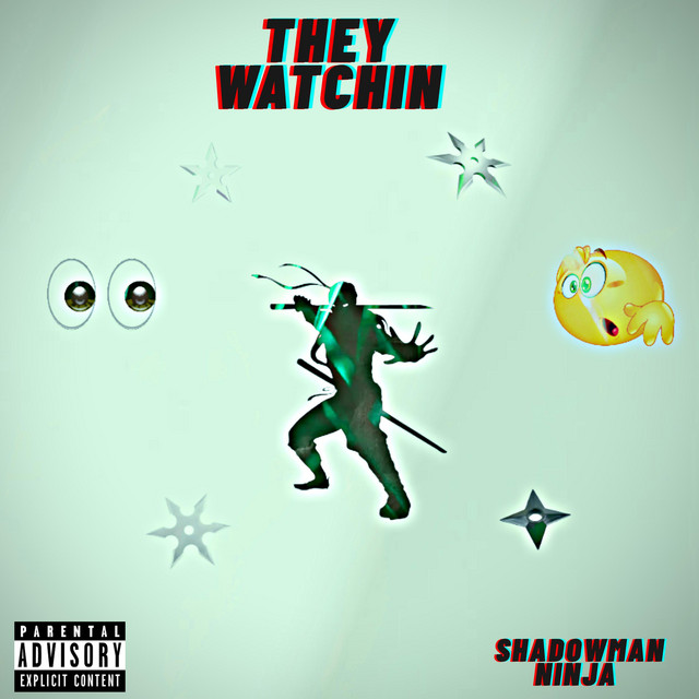 They Watchin' - Single by ShadowMan Ninja | Spotify