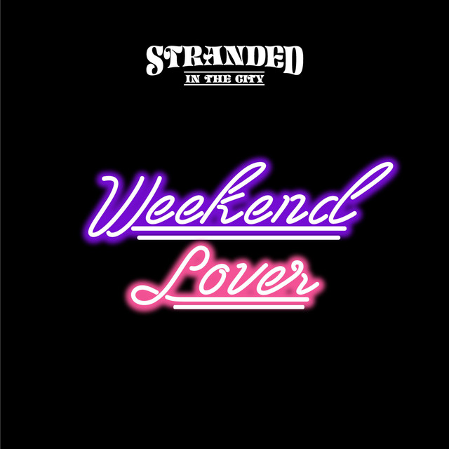 Weekend Lover - song and lyrics by Stranded in the City | Spotify