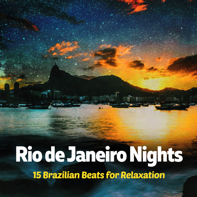 Rio de Janeiro Nights: 15 Brazilian Beats for Relaxation - Album by ...