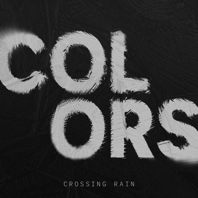 COLORS - Single by Crossing Rain | Spotify