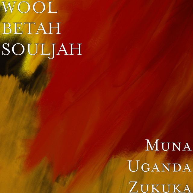 Muna Uganda Zukuka - Single by Wool Betah Souljah | Spotify