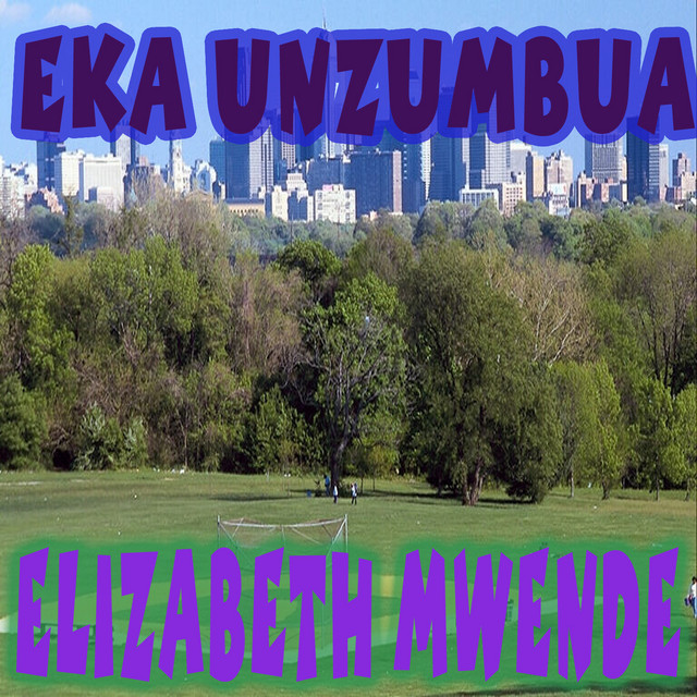 Eka Unzumbua - Album by Elizabeth Mwende | Spotify