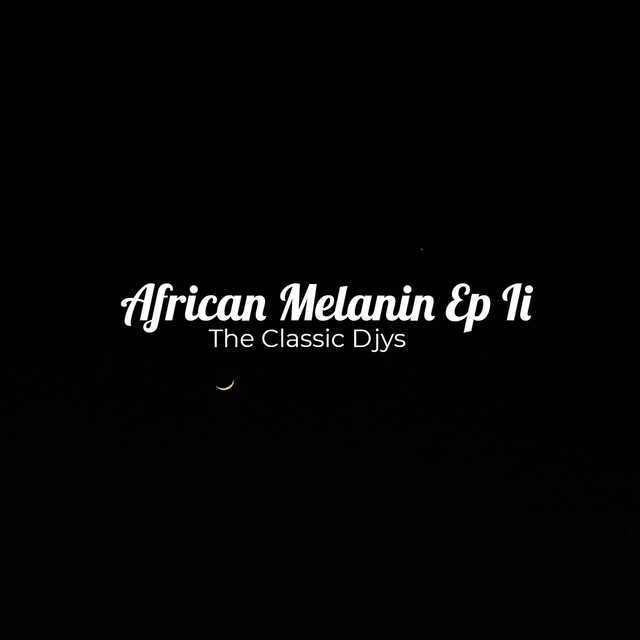 African Melanin Ep Ii - song and lyrics by The Classic Djys, Enkay De ...