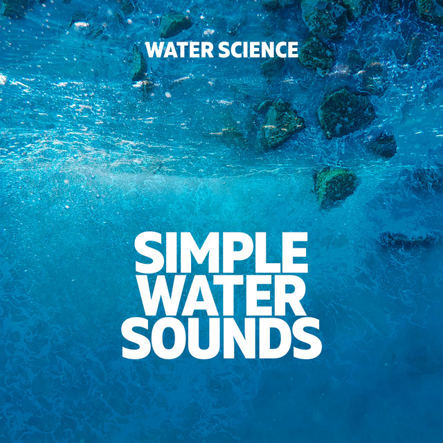 Simple Water Sounds - Album by Water Science | Spotify