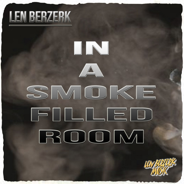In a Smoke Filled Room - Single by Len Berzerk | Spotify