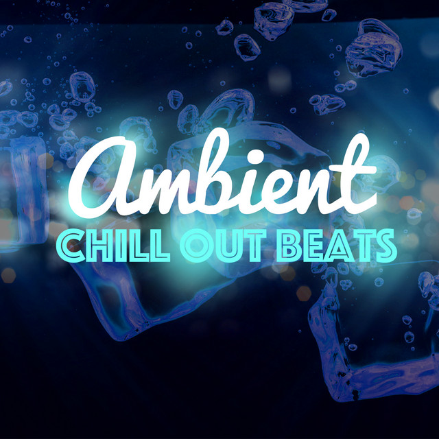 Ambient Chill out Beats - Album by Ambiente | Spotify