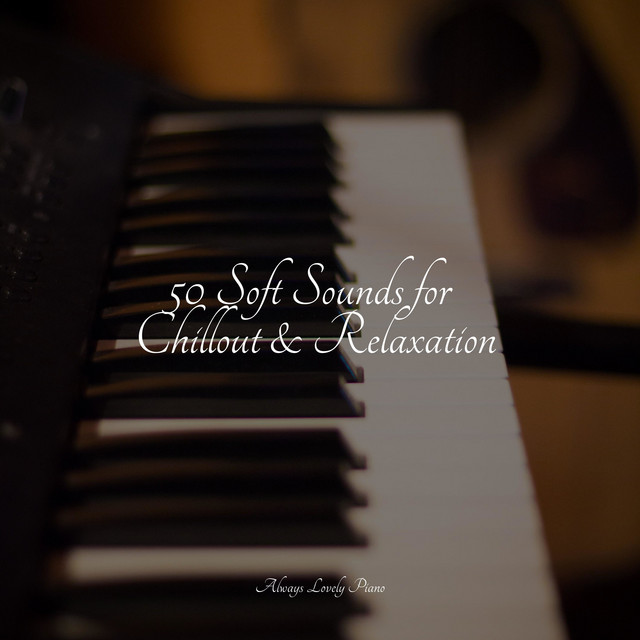 50 Soft Sounds for Chillout & Relaxation - Album by Classical Piano ...