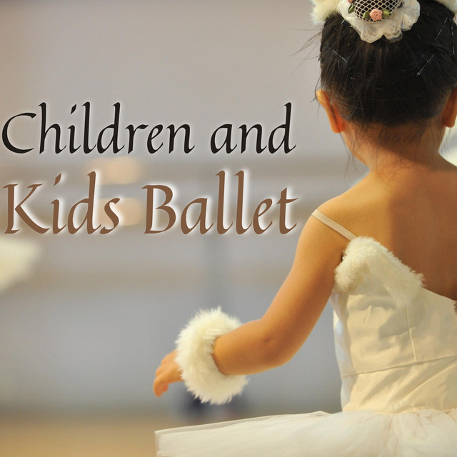 Children and Kids Ballet - Album by Piano Ballet Music | Spotify