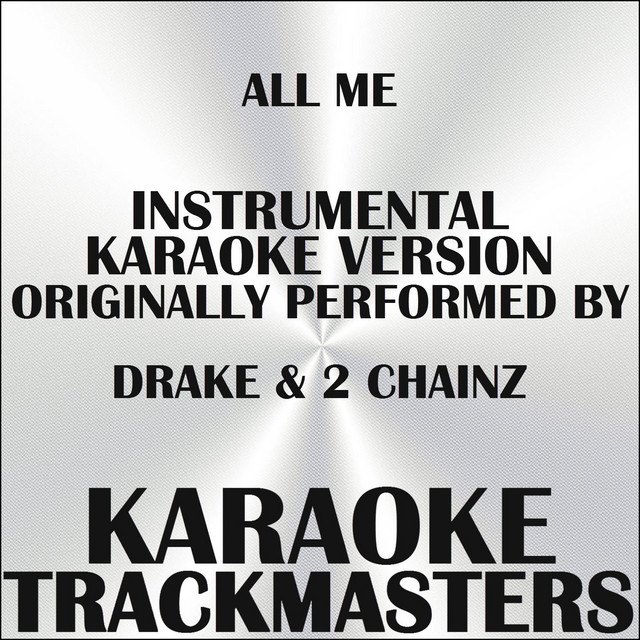 All Me (In the Style of Drake, 2 Chainz & Big Sean) (Instrumental ...