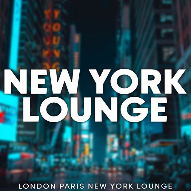 New York Lounge - Album by London Paris New York Lounge | Spotify