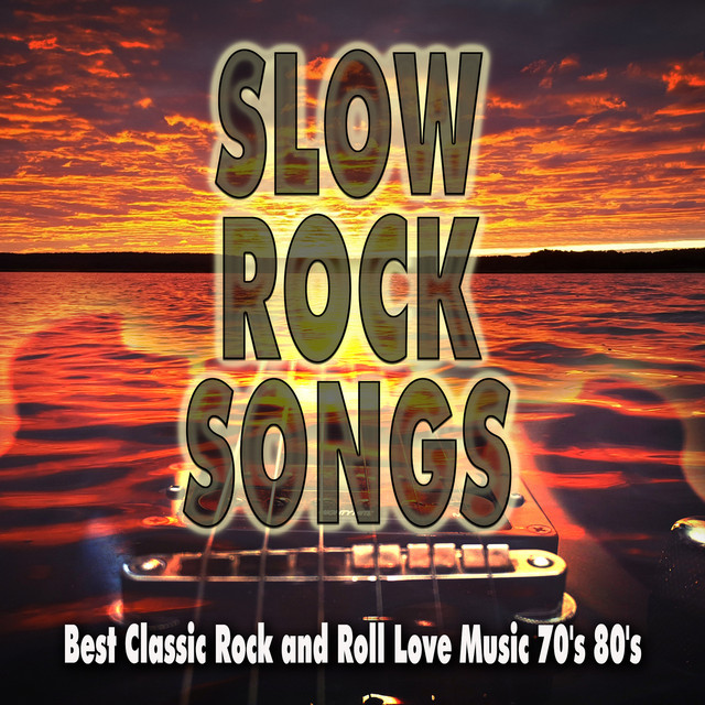 Slow Rock Songs Best Classic Rock And Roll Love Music 70 s 80 s