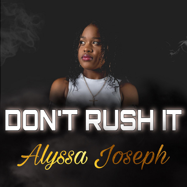 Don't Rush It - Single by Alyssa Joseph | Spotify