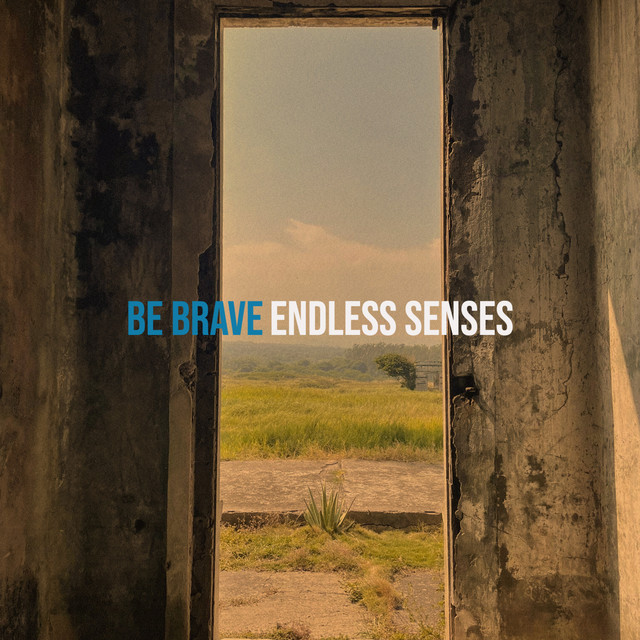 Be Brave - song and lyrics by Endless Senses | Spotify