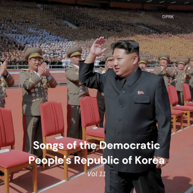 Songs of the Democratic People's Republic of Korea Vol 11 - Album by ...