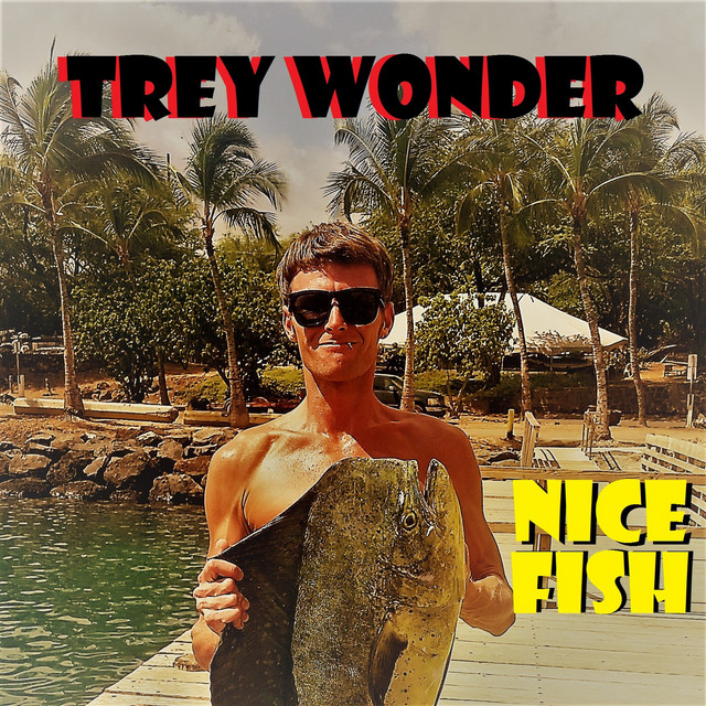 Nice Fish - Album by Trey Wonder | Spotify