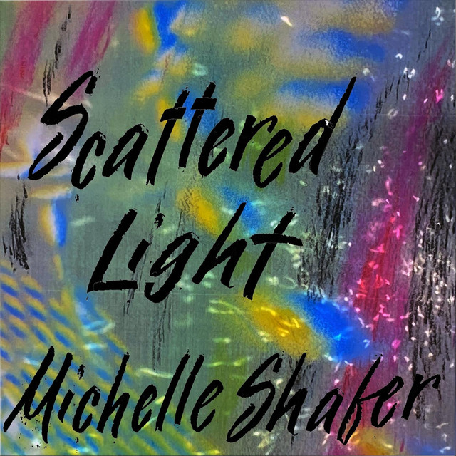 Scattered Light - Album by Michelle Shafer | Spotify