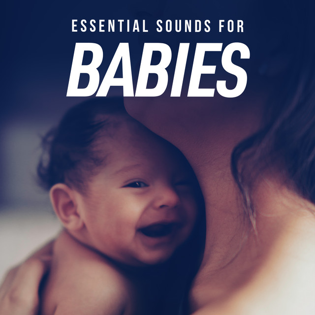 Essential Sounds for Babies ! ! ! - Album by Baby Shushing | Spotify