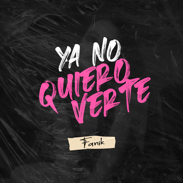 Ya No Quiero Verte - Single by Fanik | Spotify