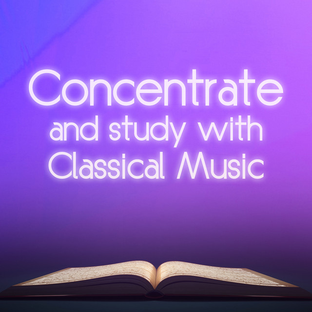 Concentrate and Study with Classical Music – Album de Concentration ...