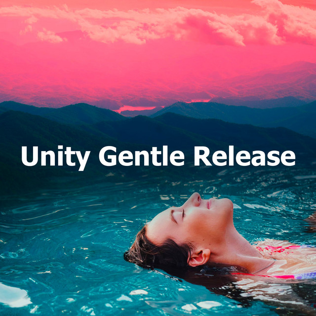 Unity Gentle Release - Album by Amazing Spa Music | Spotify