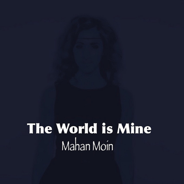 The World Is Mine - song and lyrics by Mahan Moin | Spotify