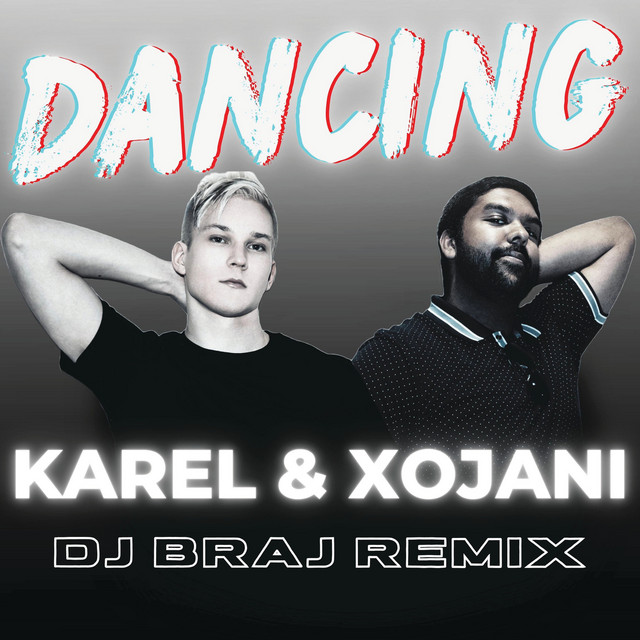 Dancing (DJ Braj Remix) - Single by Karel & XoJani | Spotify