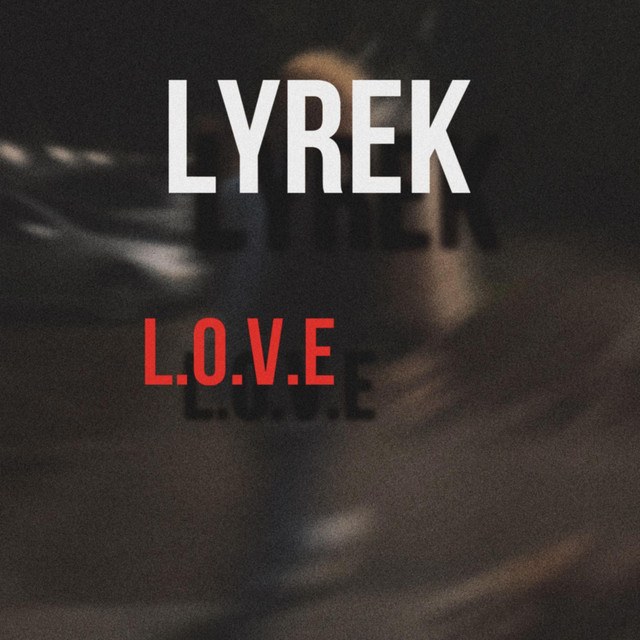 L.O.V.E - EP by Lyrek | Spotify