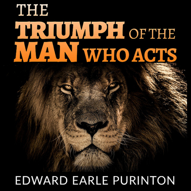 The Triumph of the Man who Acts (Unabridged) - Audiobook by Edward ...