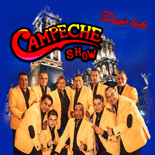 Todavía Duele - Album by Campeche Show | Spotify