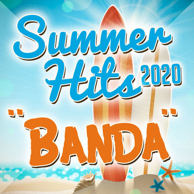 Summer Hits 2020 "Banda" - Compilation by Various Artists | Spotify