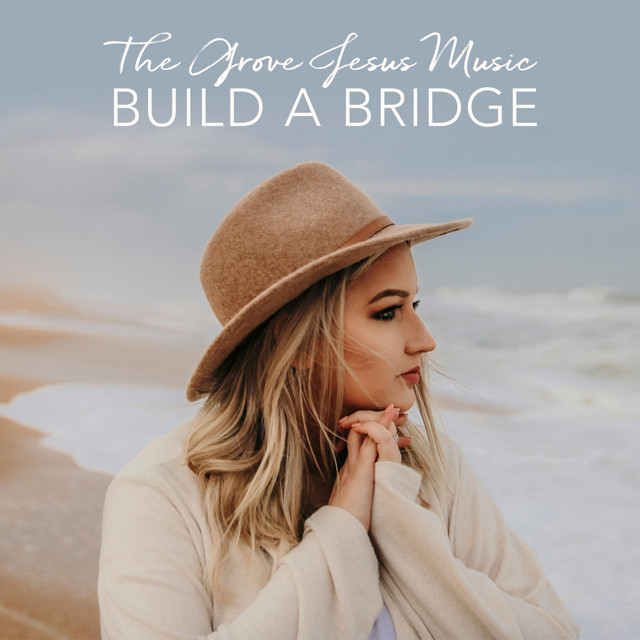 Build a Bridge - song and lyrics by The Grove Jesus Music, Caron ...