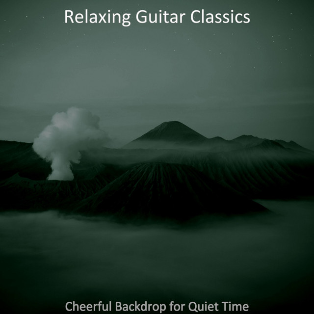 Cheerful Backdrop for Quiet Time - Album by Relaxing Guitar Classics ...