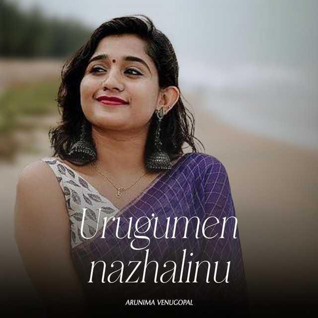 Urugumennazhalinu - Single by Arunima Venugopal | Spotify