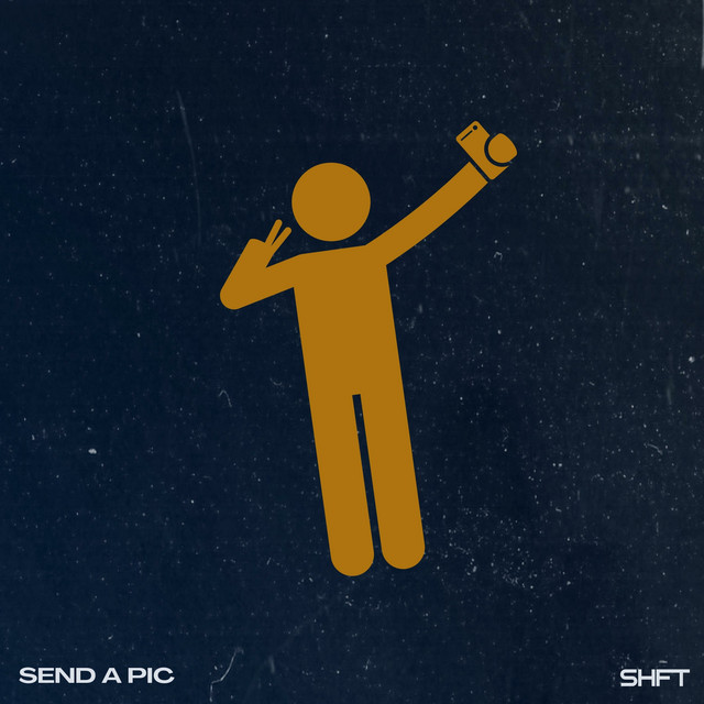 Send A Pic - Single by SHFT | Spotify