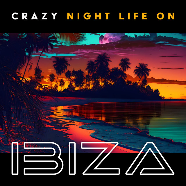 Crazy Night Life on Ibiza: Weekend on Ibiza - Album by Lounge Ibiza ...
