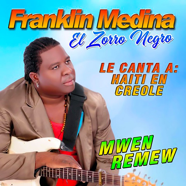 Le Canta a Haiti En Creole (Mwen Remew) - Album by Franklin Medina ...