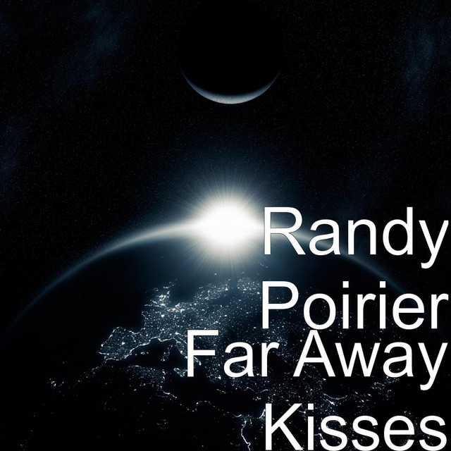 Far Away Kisses - Album by Randy Poirier | Spotify