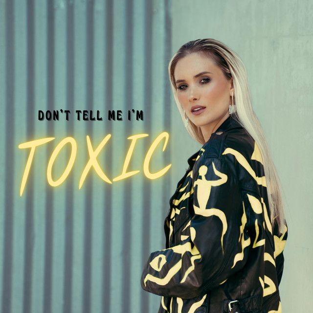 Don't Tell Me I'm Toxic - Single by Juliana Tucker | Spotify