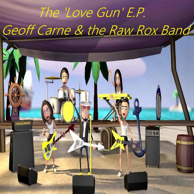 The 'Love Gun' E.P. - EP by Geoff Carne & the Raw Rox Band | Spotify