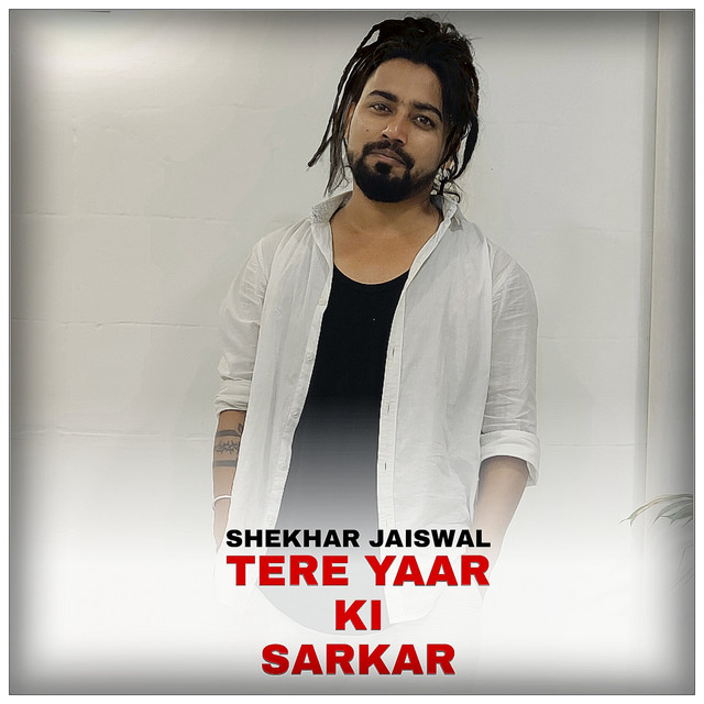 Tere Yaar Ki Sarkar - Single by Shekhar Jaiswal | Spotify