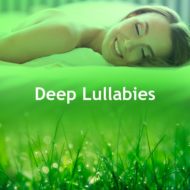 Deep Lullabies - Album by Lullabies for Deep Sleep | Spotify