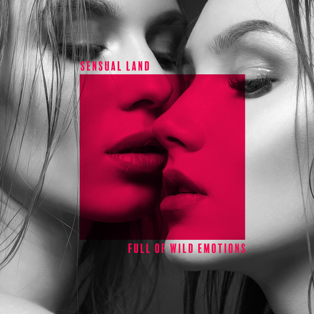 Sensual Land Full of Wild Emotions (Love, Affection, Delicacy, Madness ...