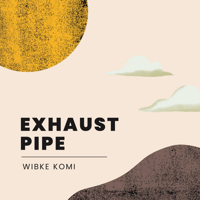 Exhaust Pipe - Single by Wibke Komi | Spotify